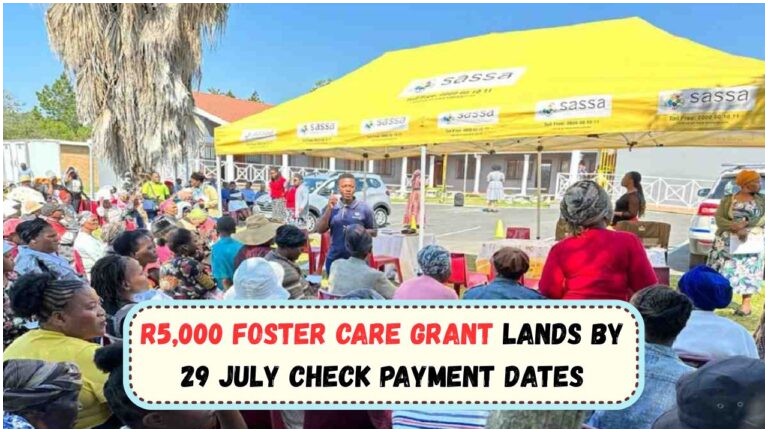 SASSA Foster Care Grant Payout of R5,000 to Be Credited by 29 July 2025 ...